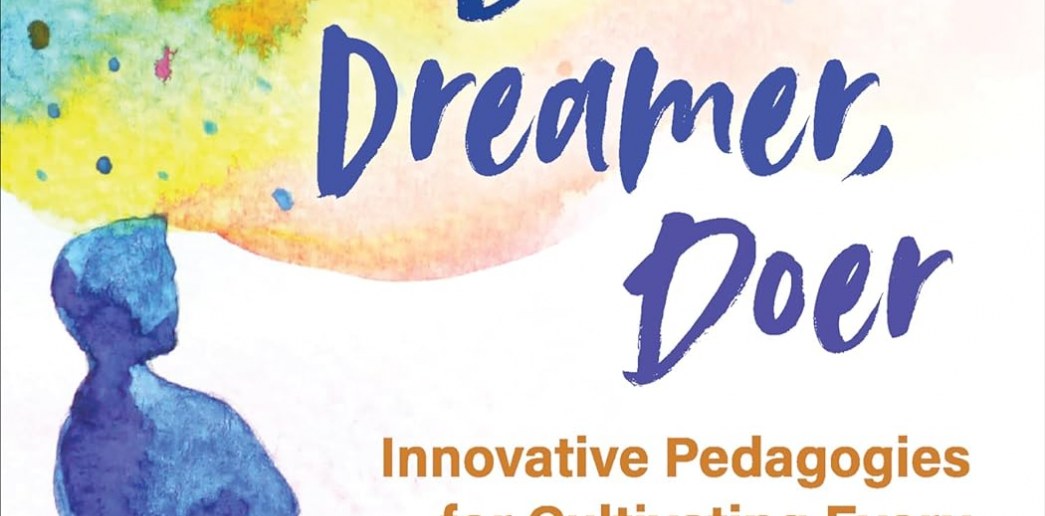 Thinker, Learner, Dreamer, Doer: Innovative Pedagogies for Cultivating ...